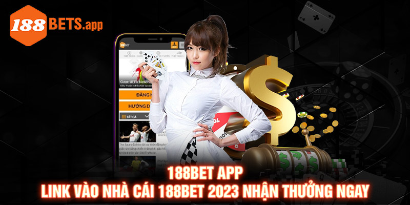 WEBSITE 188BET 🎖️ LINK VÀO TRANG CHỦ 188BETS.APP MỚI NHẤT 2023